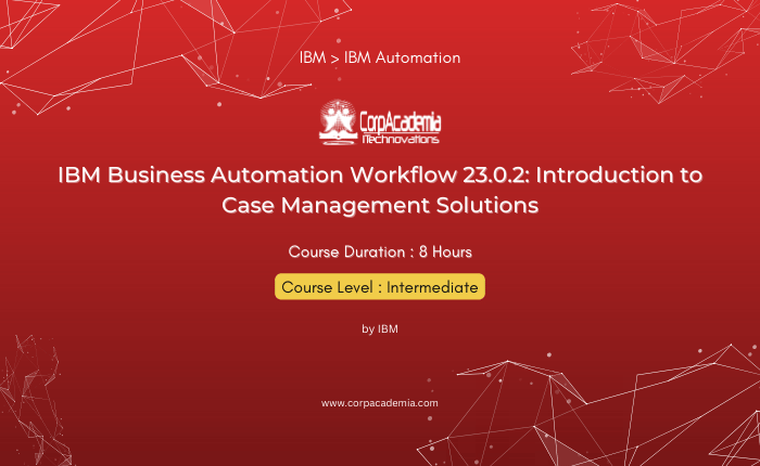 IBM Business Automation Workflow 23.0.2: Introduction to Case ...
